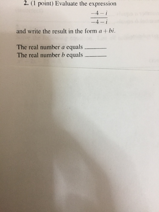 Solved 2. (1 point) Evaluate the expression -4-i and write | Chegg.com