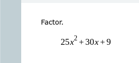 Solved Factor. 25x2+30x+9 | Chegg.com