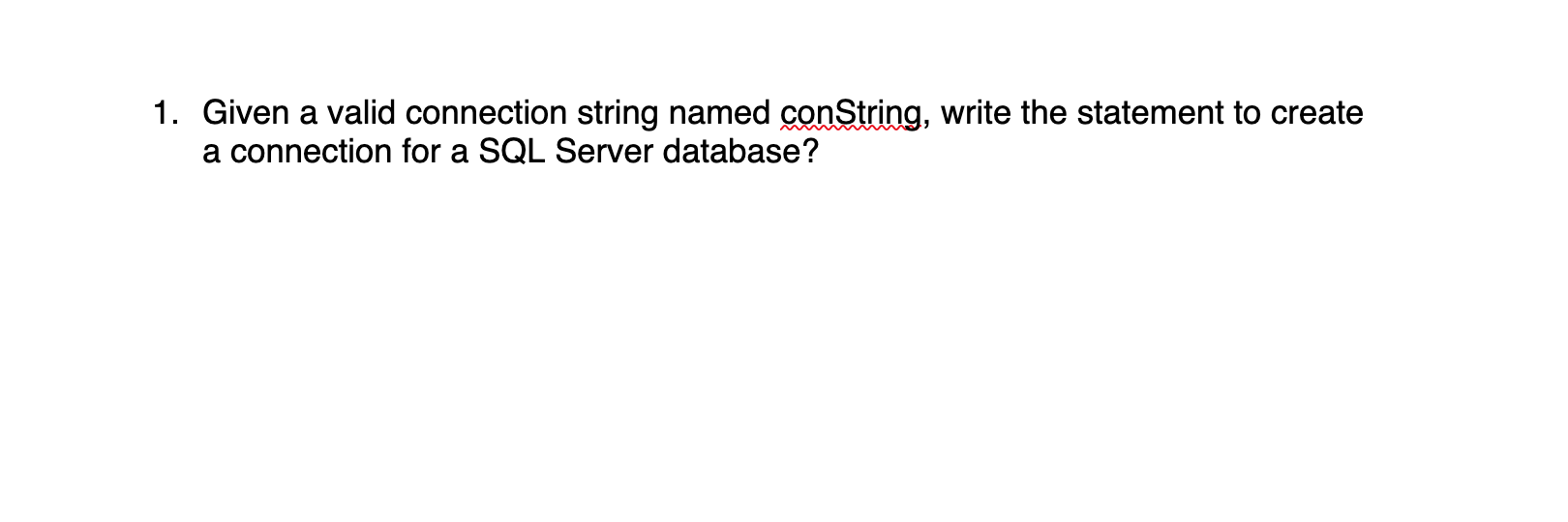 Solved 1. Given a valid connection string named conString, | Chegg.com