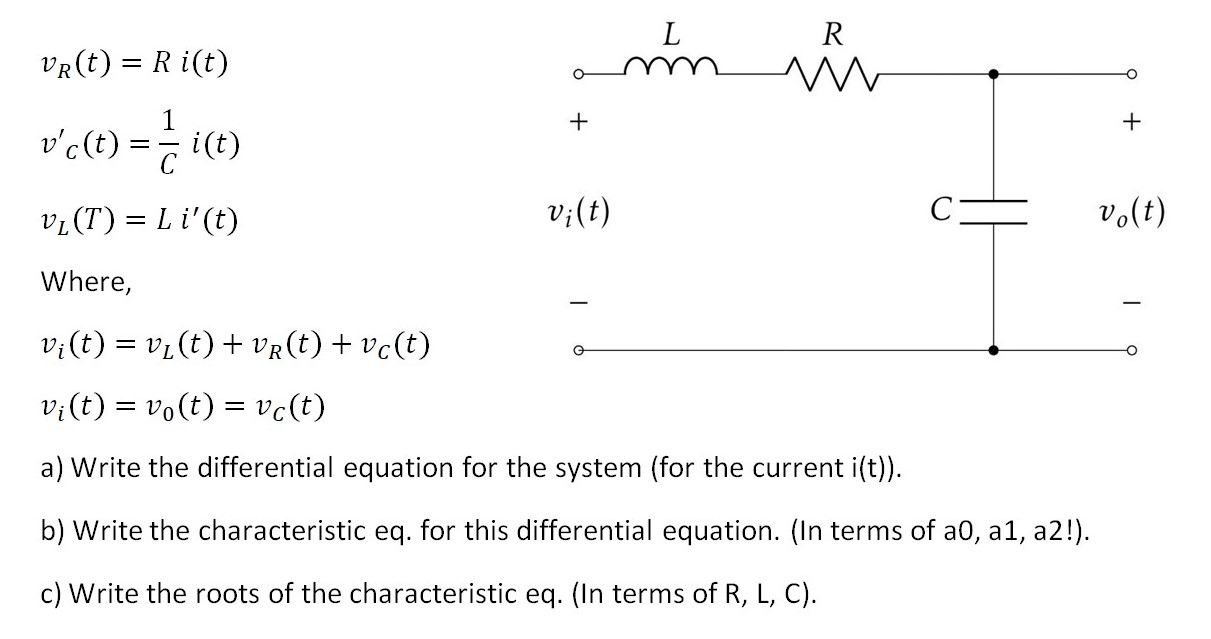 Solved vR(t)=Ri(t)vC′(t)=C1i(t)vL(T)=Li′(t) Where, | Chegg.com