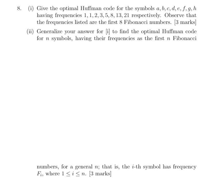 Solved (i) Give the optimal Huffman code for the symbols a, | Chegg.com