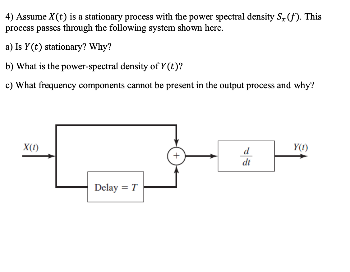 Solved 4) Assume X(t) is a stationary process with the power | Chegg.com