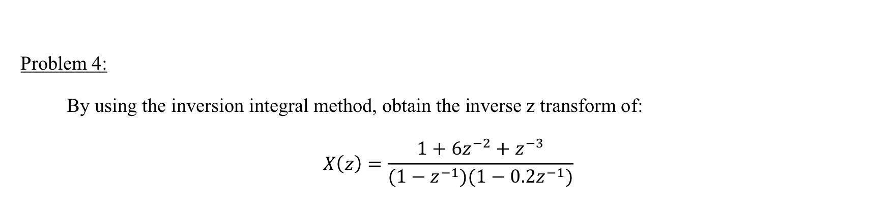 Solved Problem 4: By using the inversion integral method, | Chegg.com