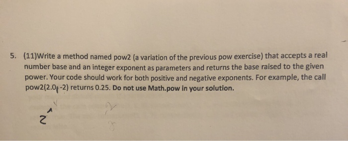 Solved (11)Write a method named pow2 (a variation of the | Chegg.com