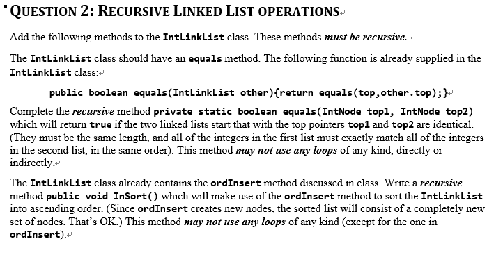 Solved QUESTION 2: RecuRSIVE LINKeD LIst oPERATIONs Add the | Chegg.com