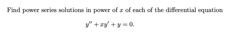 Solved Find power series solutions in power of \\( x \\) of | Chegg.com