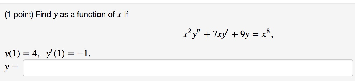 Solved (1 point) Find y as a function of x if x?y" + 7xy' | Chegg.com