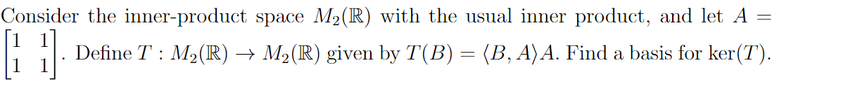 Solved Consider the inner-product space M2(R) with the usual | Chegg.com
