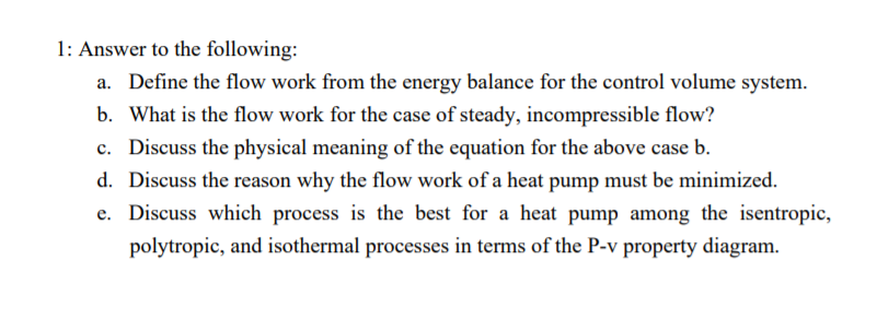 Solved 1: Answer to the following: a. Define the flow work | Chegg.com