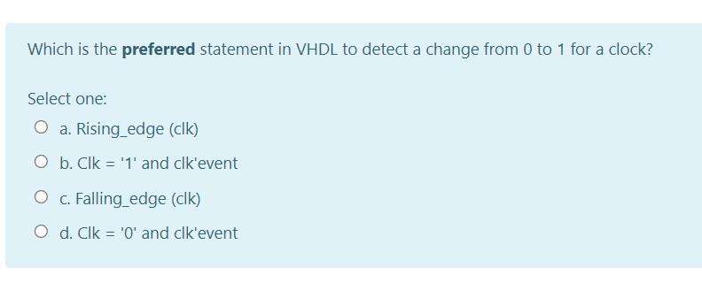 Solved Which is the preferred statement in VHDL to detect a | Chegg.com