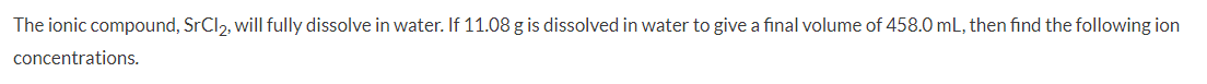 Solved The ionic compound, SrCl2, will fully dissolve in | Chegg.com