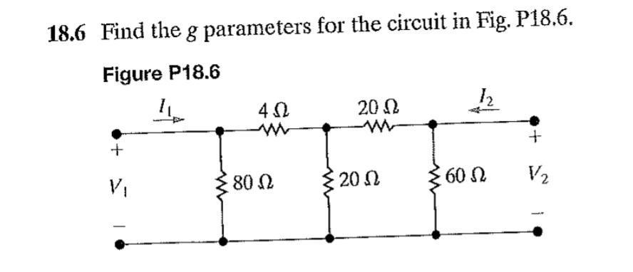 Solved 18.6 Find the g parameters for the circuit in Fig. | Chegg.com