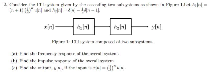 Solved 2. Consider the LTI system given by the cascading two | Chegg.com