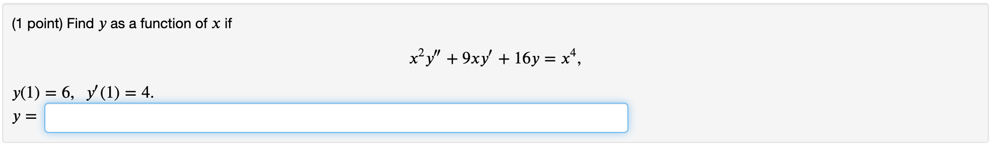Solved (1 point) Find y as a function of x if x?y" + 9xy' + | Chegg.com
