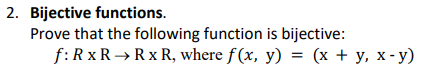 Solved 2. Bijective functions. Prove that the following | Chegg.com