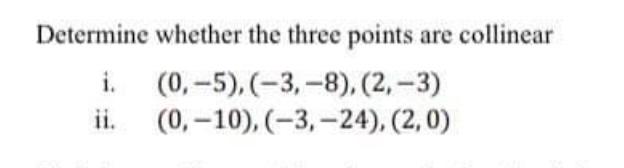 Solved Determine whether the three points are collinear i. | Chegg.com