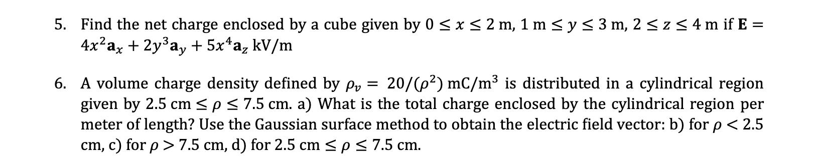 Solved 5. Find the net charge enclosed by a cube given by | Chegg.com