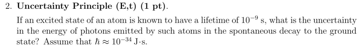 Solved 2. Uncertainty Principle (E,t) (1 pt). If an excited | Chegg.com