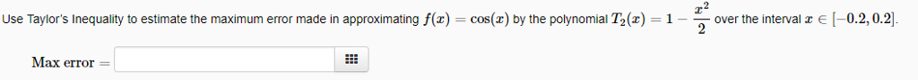 Solved Use Taylor's inequality to estimate the maximum error | Chegg.com