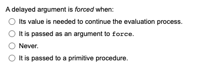 Solved A delayed argument is forced when:Its value is needed | Chegg.com