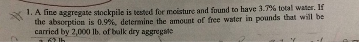Solved 1 A fine aggregate stockpile is tested for moisture | Chegg.com