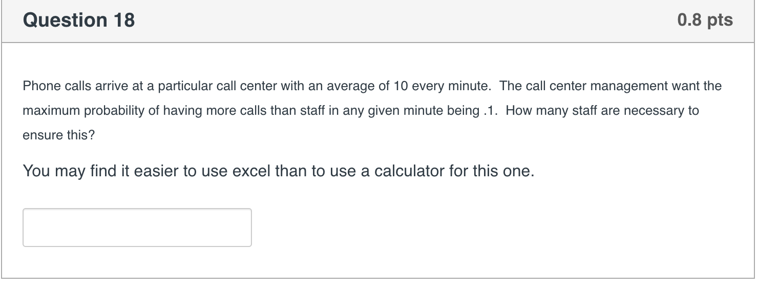 Solved Question 18 0.8 pts Phone calls arrive at a | Chegg.com