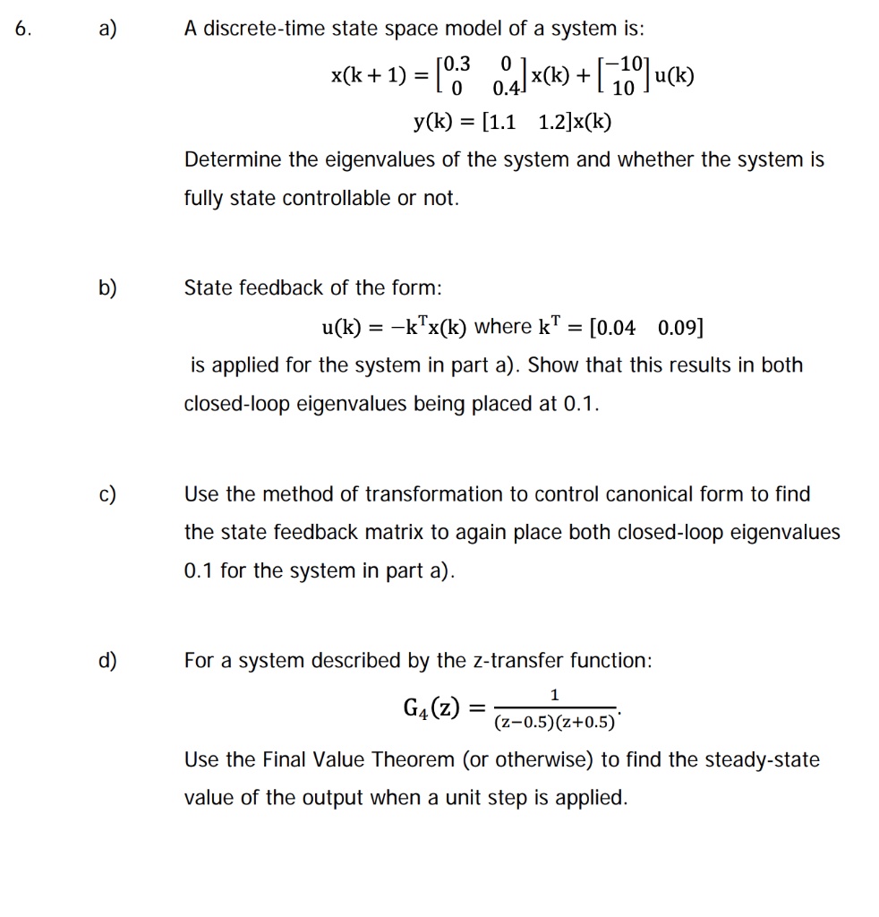 Solved 6. a) x(k+1) = [0,3 04](k) + [51]uck) A discrete-time | Chegg.com