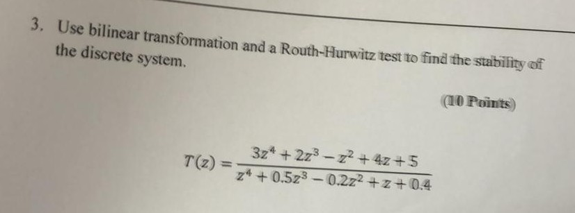 Solved 3. Use bilinear transformation and a Routh-Hurwitz | Chegg.com