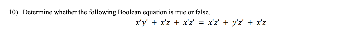 Solved 10) Determine whether the following Boolean equation | Chegg.com