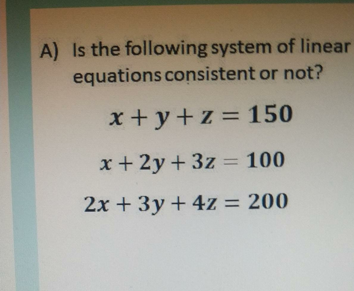 Solved A) Is the following system of linear equations | Chegg.com