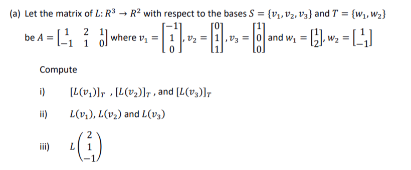 Solved = (a) Let the matrix of L: R3 → R2 with respect to | Chegg.com