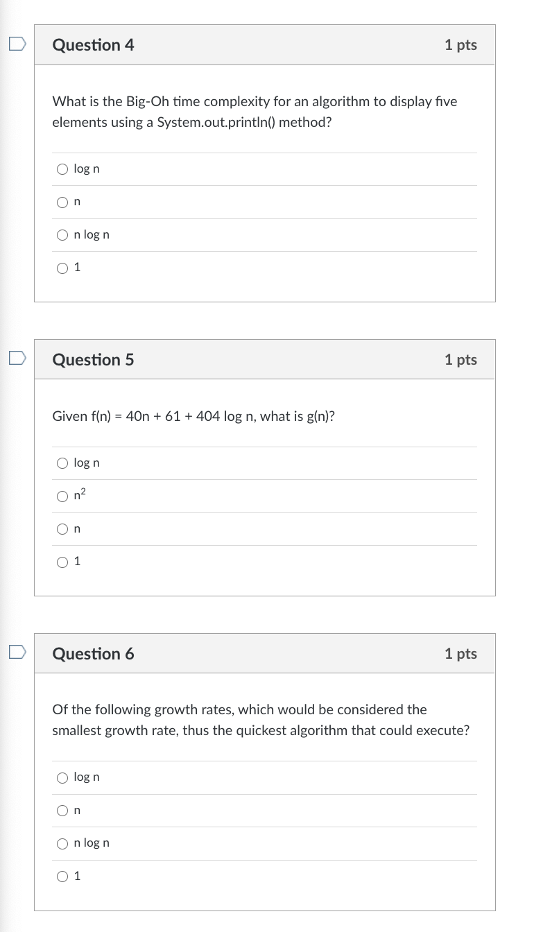 Solved Question 4 1 pts What is the Big-Oh time complexity | Chegg.com