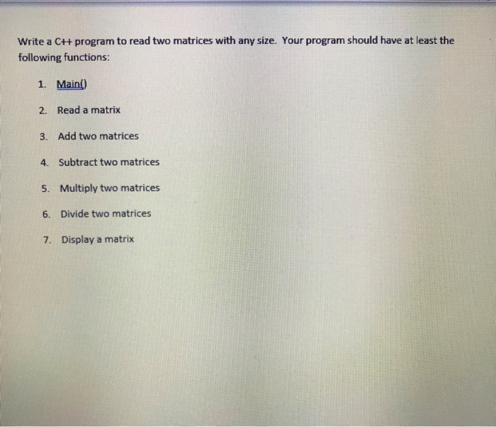 Solved Write a C++ program to read two matrices with any | Chegg.com