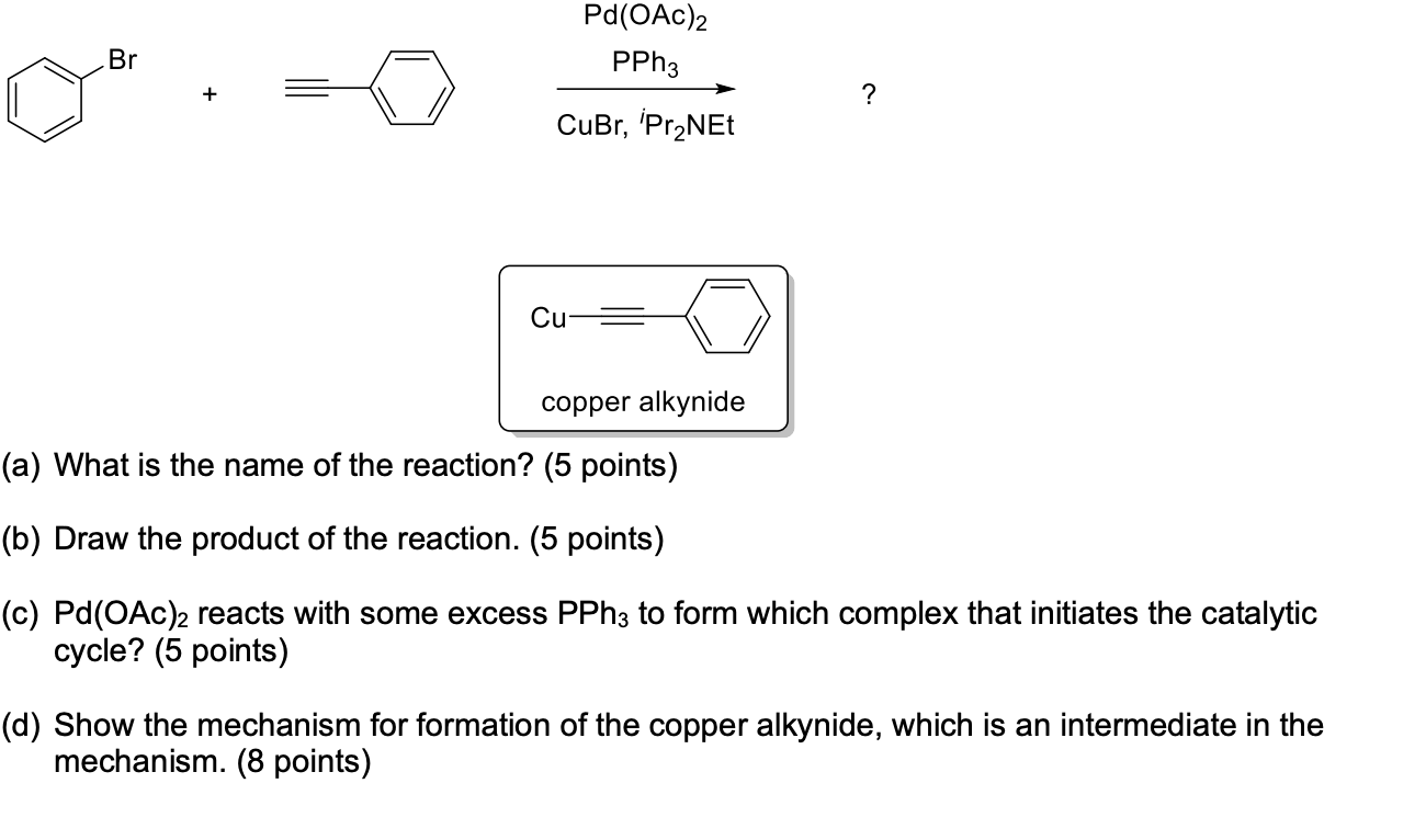 Solved Pd(OAC)2 PPh3 Br ? CuBr, 'Pr2NET Cu copper alkynide | Chegg.com