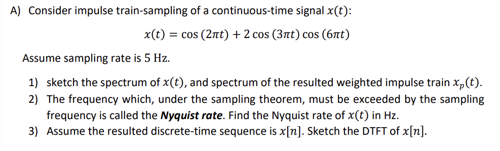 Solved A) Consider impulse train-sampling of a | Chegg.com Solved A) Consider impulse train-sampling of a | Chegg.com