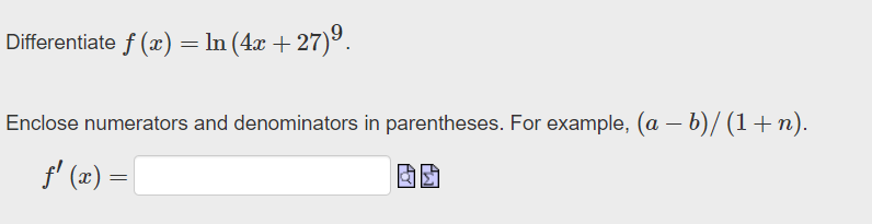 Solved Differentiate f(x)=ln(4x+27)9 Enclose numerators and | Chegg.com