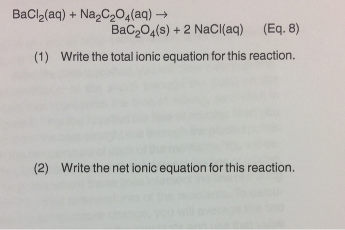 Solved BaC2O4(s)+ 2 NaCl(aq) (Eq. 8) Write the total ionic | Chegg.com