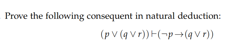 Solved Prove the following consequent in natural | Chegg.com