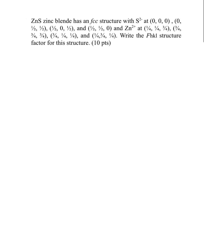 Solved ZnS zinc blende has an fcc structure with S2- at (0, | Chegg.com