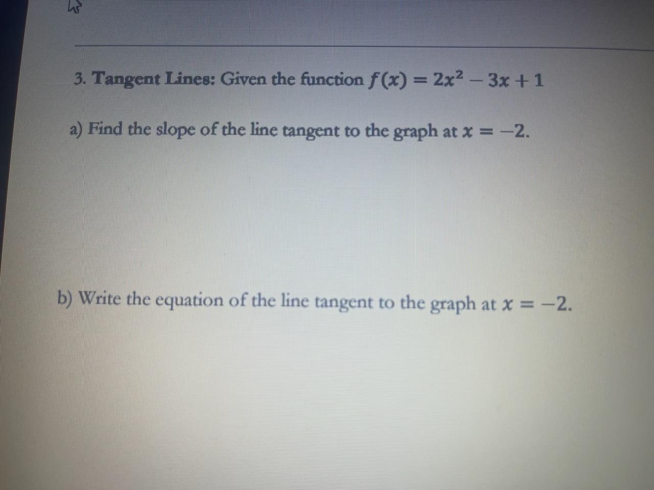 Solved 3. Tangent Lines: Given the function f(x)=2x2−3x+1 a) | Chegg.com
