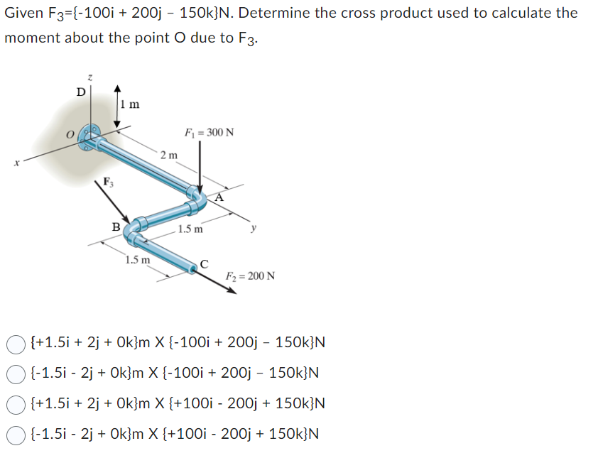 Solved Given F3={−100i+200j−150k}N. Determine the cross | Chegg.com