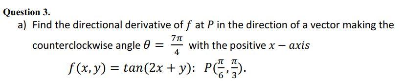 Solved Question 3. a) Find the directional derivative of f | Chegg.com