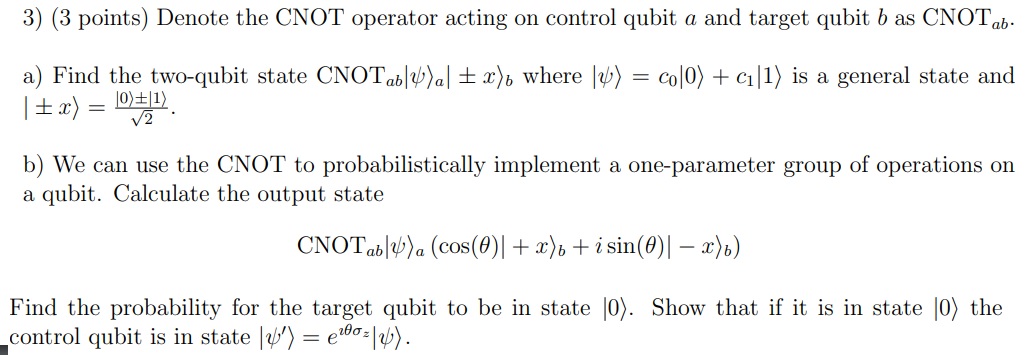 Solved 3) (3 points) Denote the CNOT operator acting on | Chegg.com