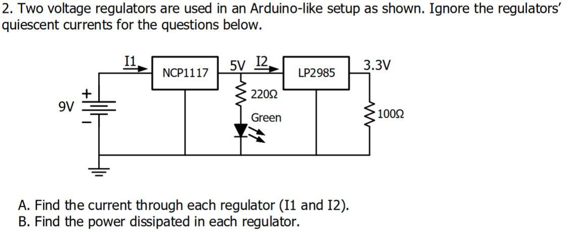 Solved 2. Two voltage regulators are used in an Arduino-like | Chegg.com