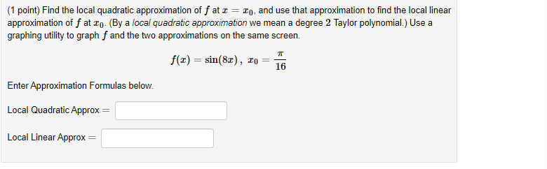 Solved (1 point) Find the local quadratic approximation of f | Chegg.com