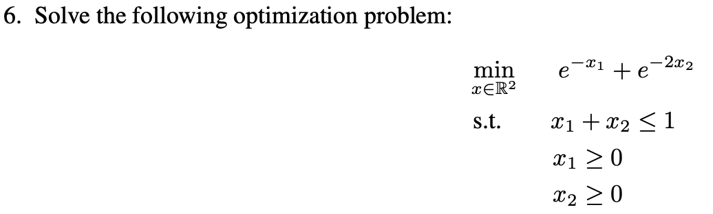 Solved 6. Solve the following optimization problem: | Chegg.com
