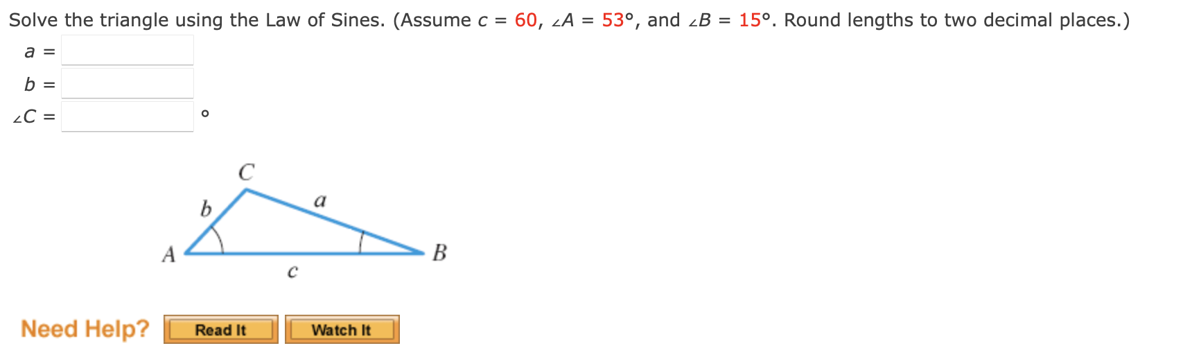 Solved Solve the triangle using the Law of Sines. (Assume | Chegg.com