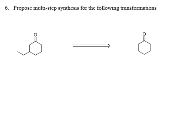 Solved 6. Propose multi-step synthesis for the following | Chegg.com