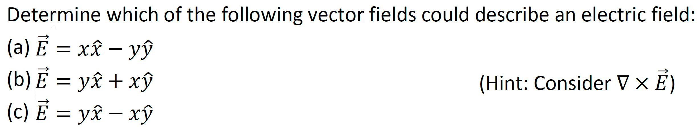 Solved Determine which of the following vector fields could | Chegg.com