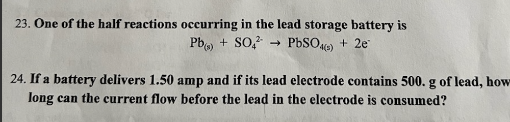 Solved 23. One of the half reactions occurring in the lead | Chegg.com
